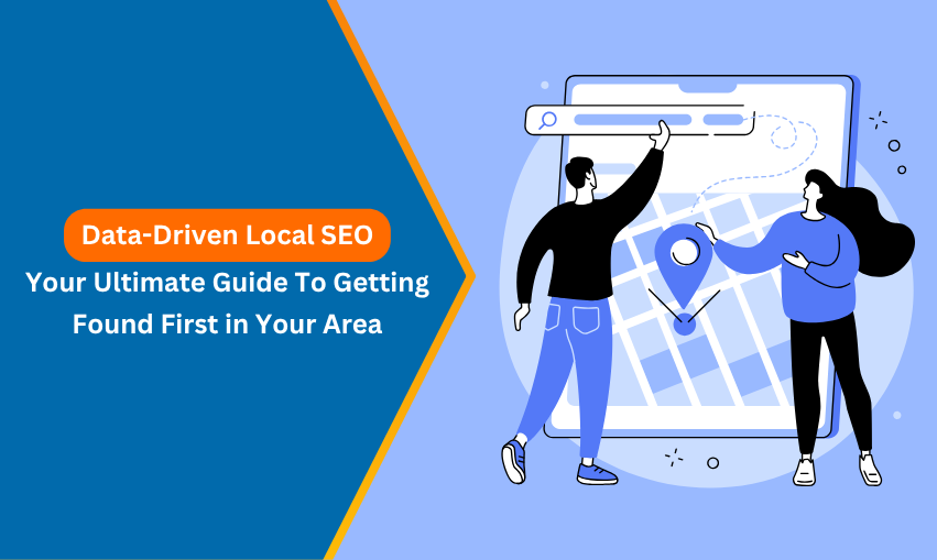Data-Driven Local SEO: Your Ultimate Guide To Getting Found First in ...